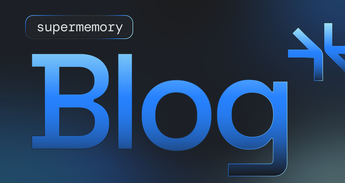 Supermemory Blog - Memory infrastructure for LLMs